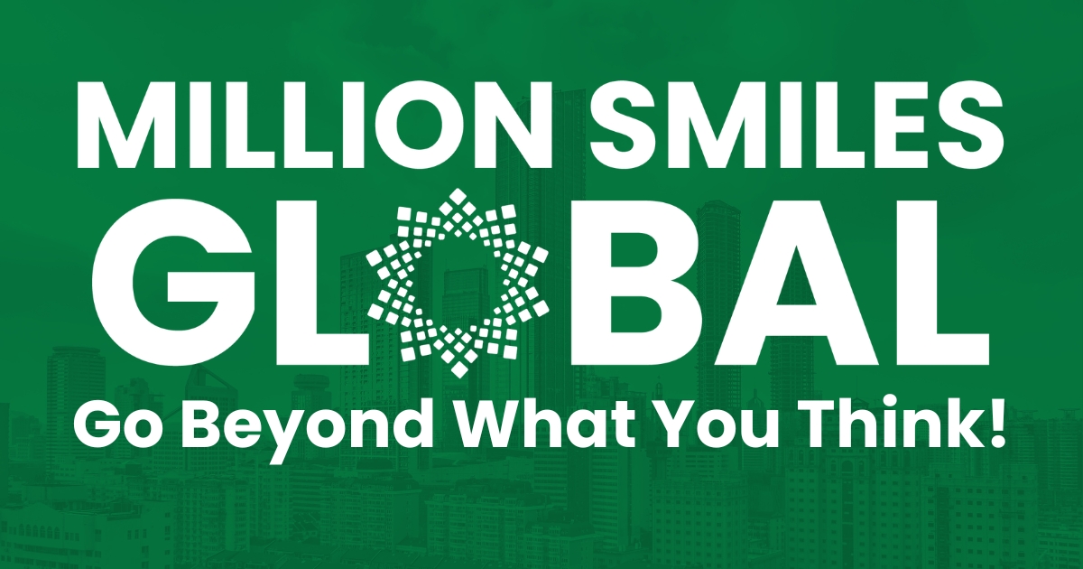 Million Smiles Global - Go Beyond What You Think!
